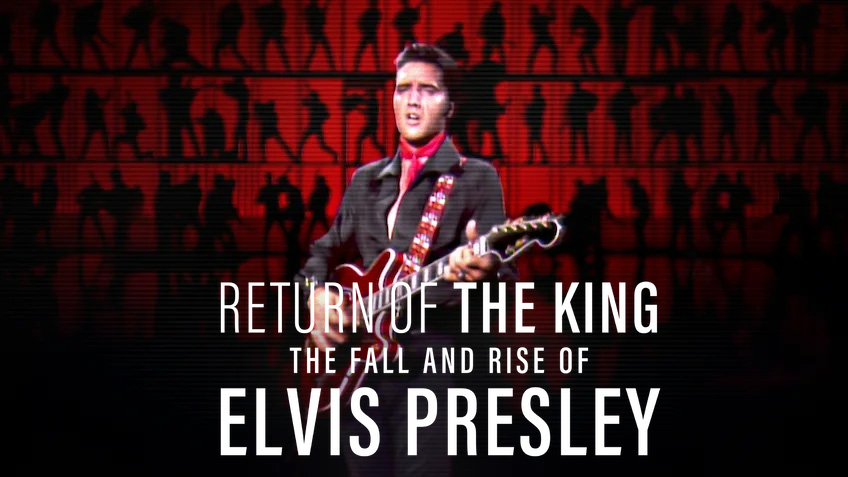 Return Of The King: The Fall And Rise Of Elvis Presley – De DocUpdate