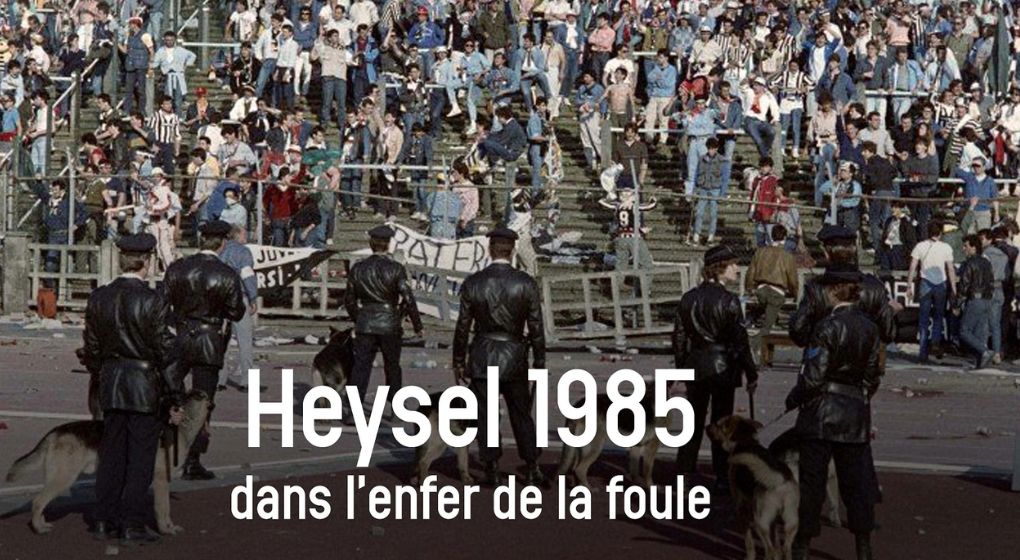 Heysel 1985: Dans L’Enfer De La Foule – De DocUpdate